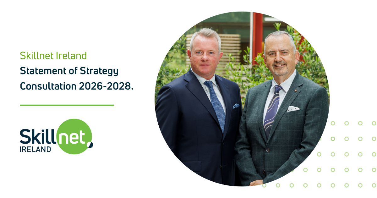 Skillnet Ireland Opens Public Consultation to Inform New Strategy 2026 ...